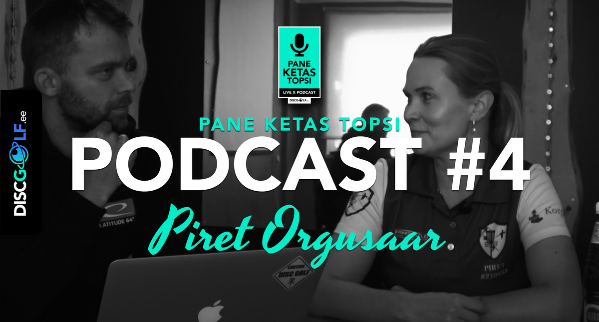 PKT Podcast #4 x Piret Orgusaar – Discgolf.ee